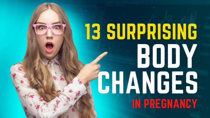 13 Unmissable Body Changes During Pregnancy