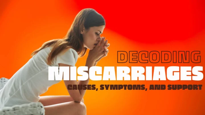 Untangling Miscarriage: Causes, Symptoms And Prevention