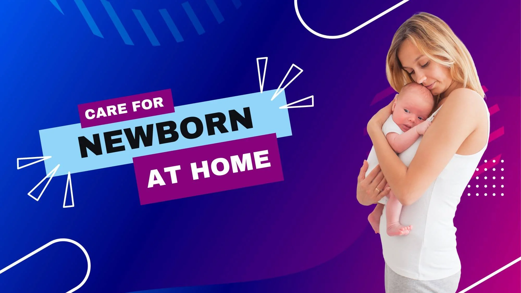 Newborn Home Care: Baby Care Basics For First-Time Parents